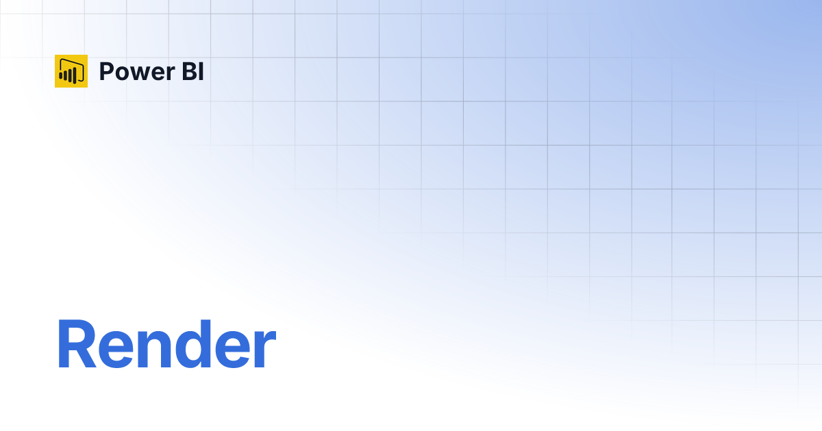 Render | Power BI