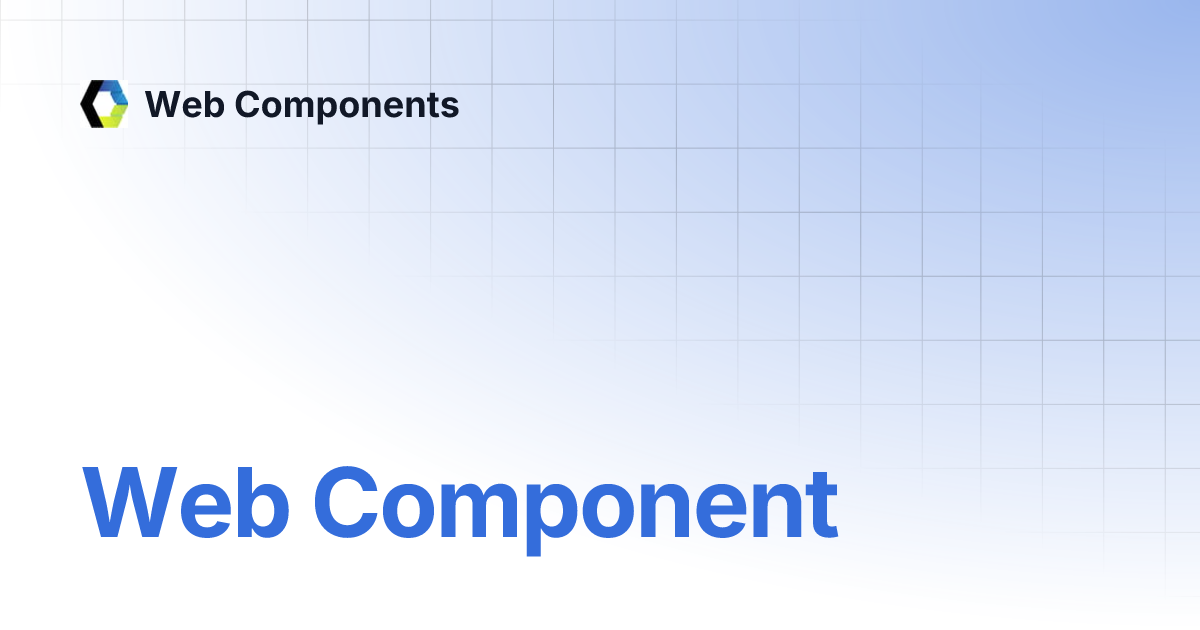Web Component | Web Components Web Component | Web Components