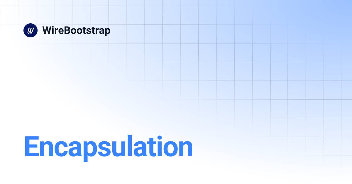 Encapsulation | WireBootstrap