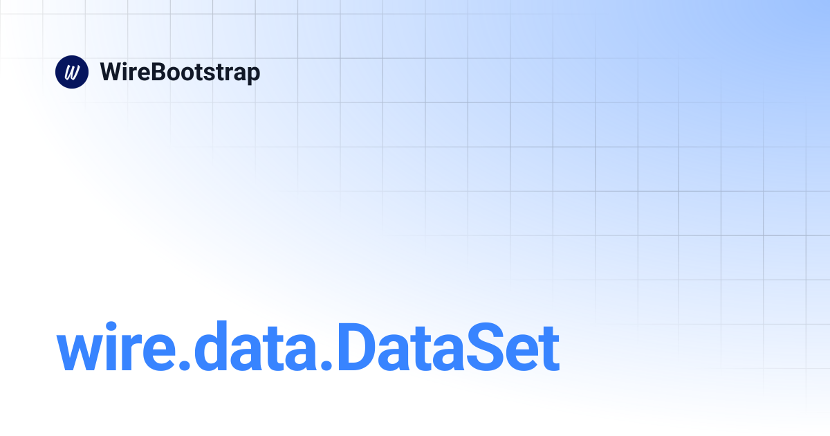 wire.data.DataSet | WireBootstrap