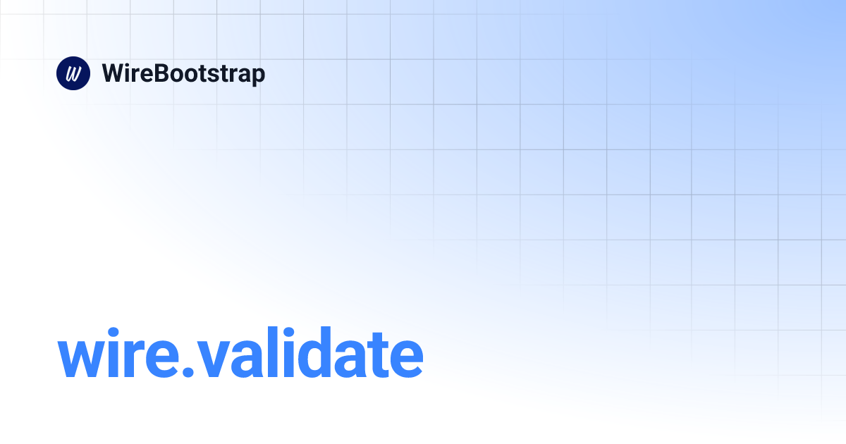 wire.validate | WireBootstrap